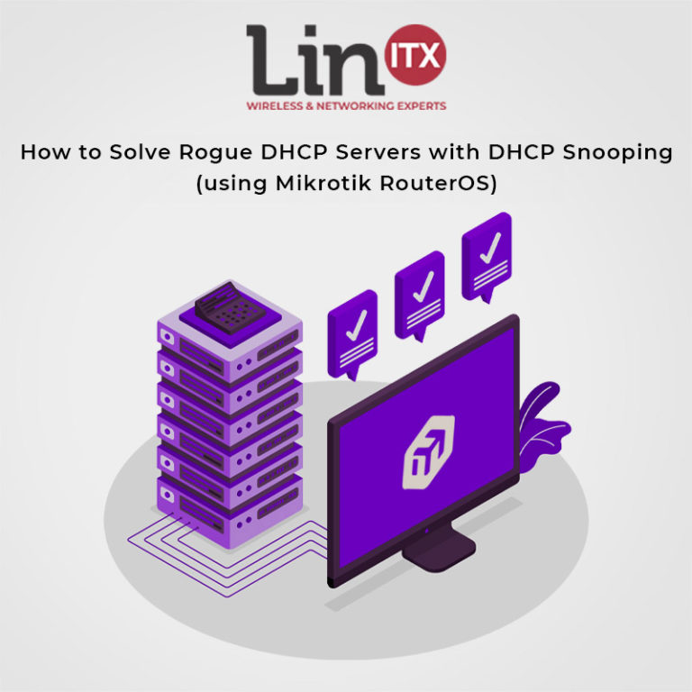 How To Solve Rogue Dhcp Servers With Dhcp Snooping Using Mikrotik Routeros Linitx Blog